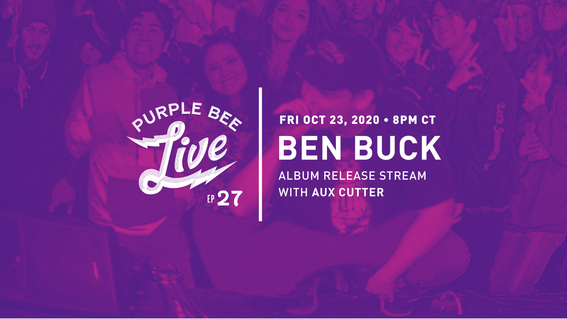 Ben Buck w/ Aux Cutter Album Release • Purple Bee Live E27 – Purple Bee